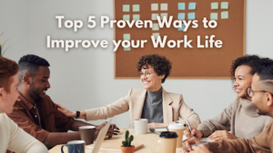 Top 5 Proven Ways to Improve Your Work Life - The Visual Communication Guy